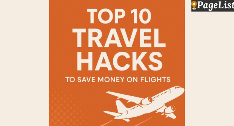 Top 10 Travel Hacks to Save Money on Flights - pagelist.net – Business ...